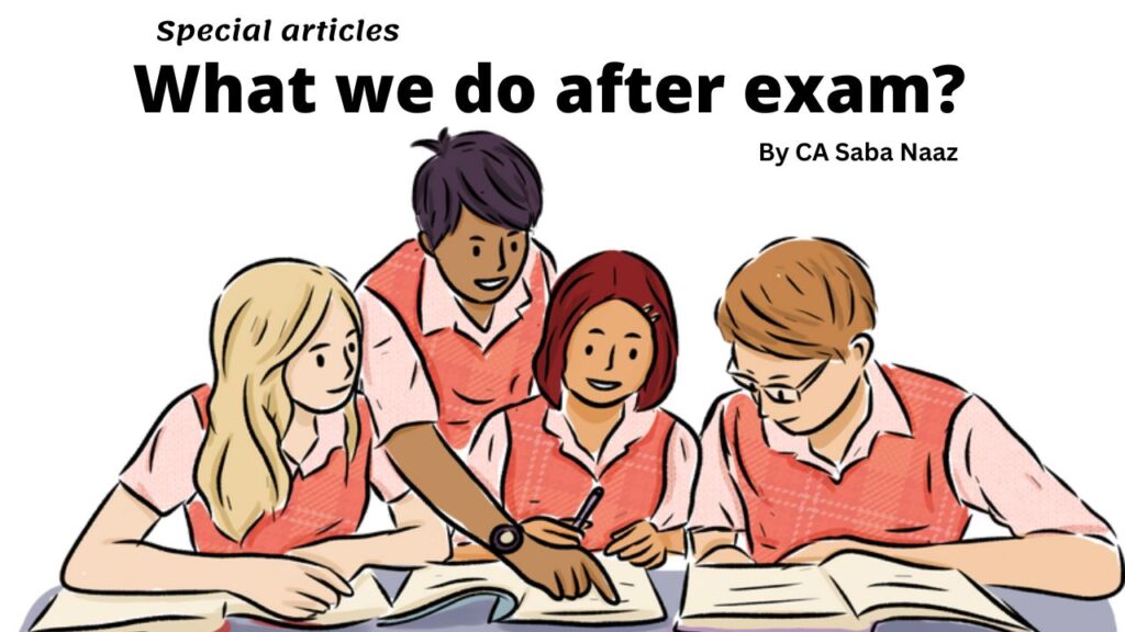 What to do after exams ? - Student Zone CA Saba Naaz Miraculous Taxes