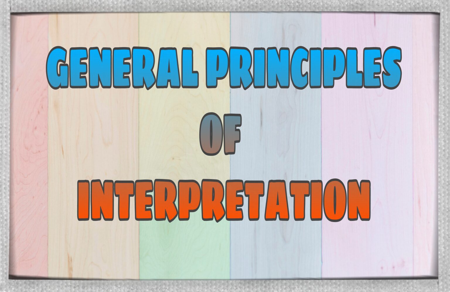 General Principles of Interpretation of GST Law - GST